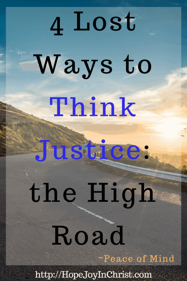 6 Ways to Take the High Road: Think Justice - Hope Joy in Christ