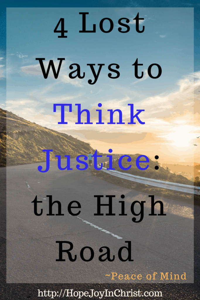 6 Ways to Take the High Road: Think Justice - Hope Joy in Christ