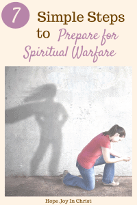 7 Simple Steps to Prepare For Spiritual Warfare - Hope Joy in Christ