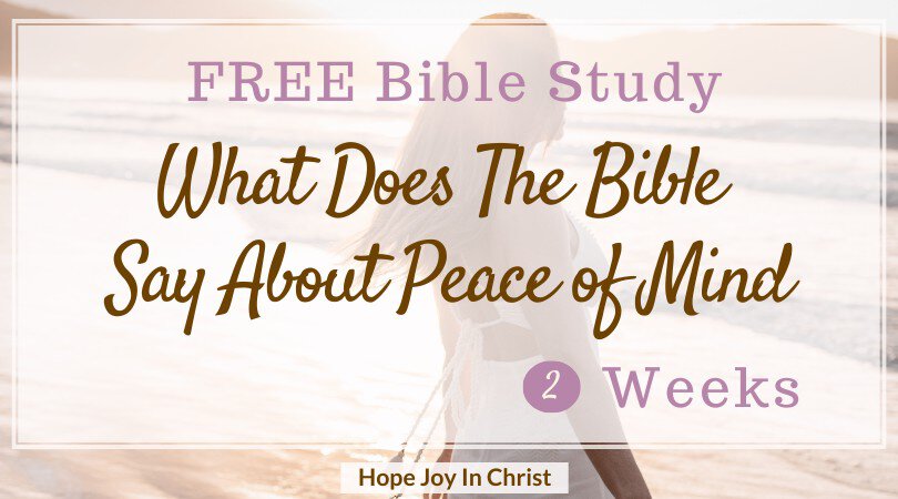 Free Bible Study: What Does The Bible Say About Peace of Mind - Hope ...