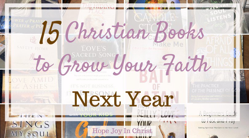 Top 15 Books To Grow In Faith Next Year - Hope Joy in Christ